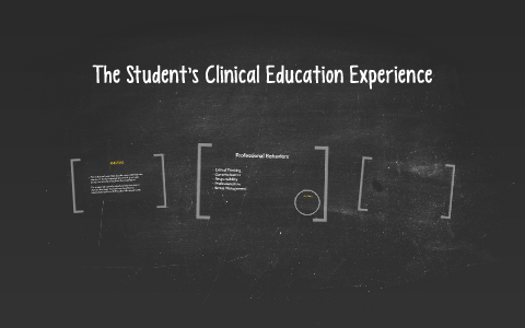 The Student's Clinical Education Experience by on Prezi