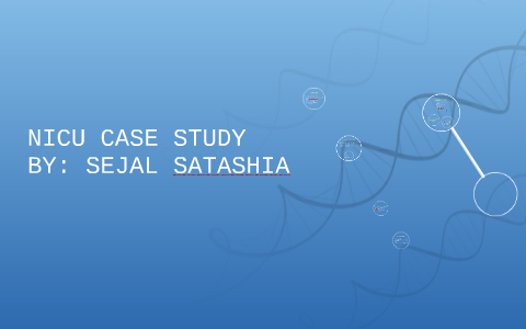 NICU CASE STUDY by Sejal Satashia on Prezi