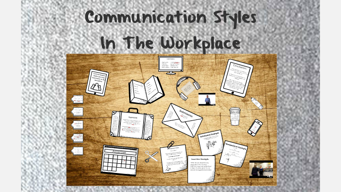 Communication Styles In the Workplace by Jasmine Otto on Prezi