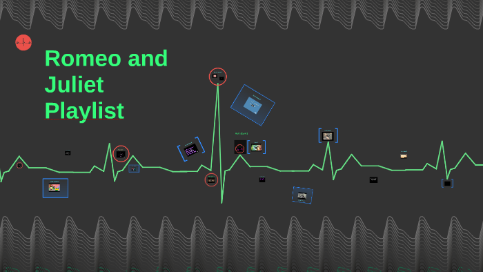 Romeo and Juliet Playlist by Rachel McMillan on Prezi