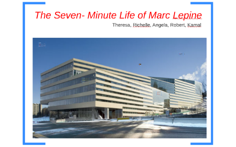 The Seven- Minute Life of Marc Lepine by Richelle Jimenez on Prezi