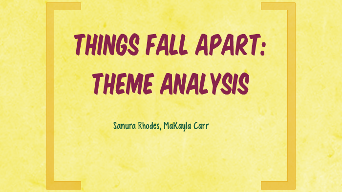 Things Fall Apart:Theme Analysis by MaK carr on Prezi
