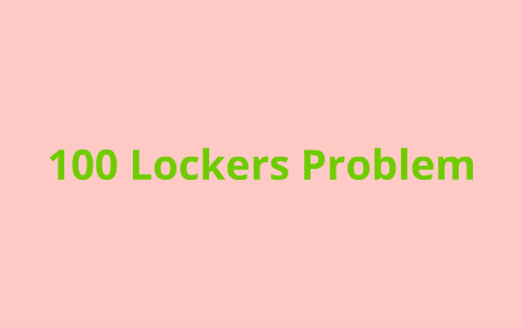 100 Lockers Problem by Sydney Lueth on Prezi