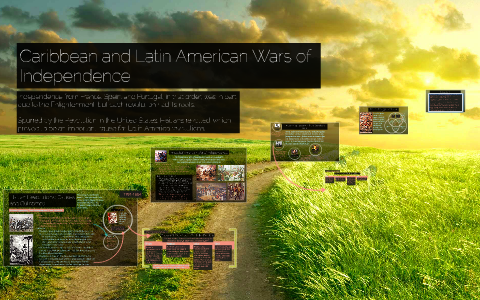 Caribbean and Latin American Wars of Independence by Kinsey Thomas on Prezi