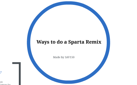 Ways to do a Sparta Remix by Jeff Chan on Prezi