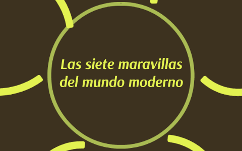 Las siete maravillas del mundo moderno by Mario Genit on Prezi