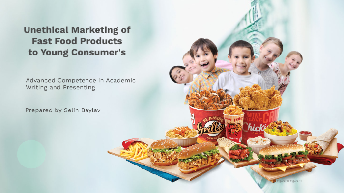 Unethical Marketing of Fast Food Products to Young Consumer's by Selin ...