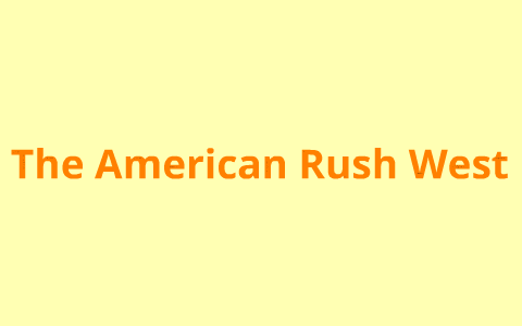 The American Gold Rush by Jaclyn Murray on Prezi