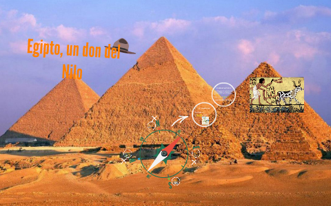 Egipto, un don del Nilo. by María Gómez on Prezi