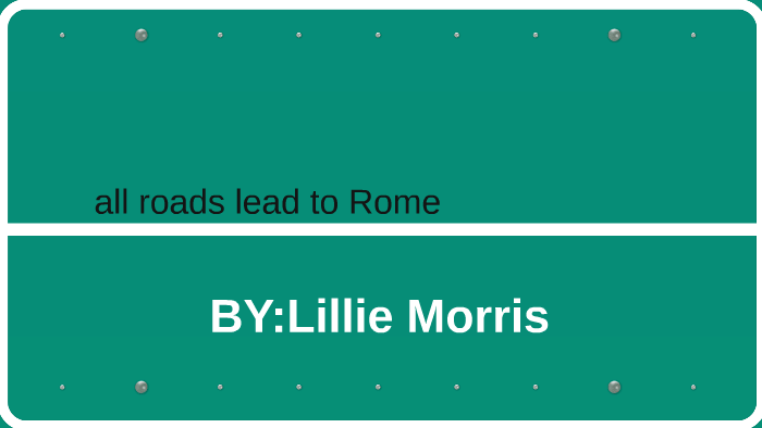 all roads lead to rome by Lillie Morris on Prezi