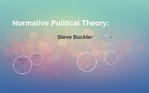 Normative Political Theory: by A N on Prezi