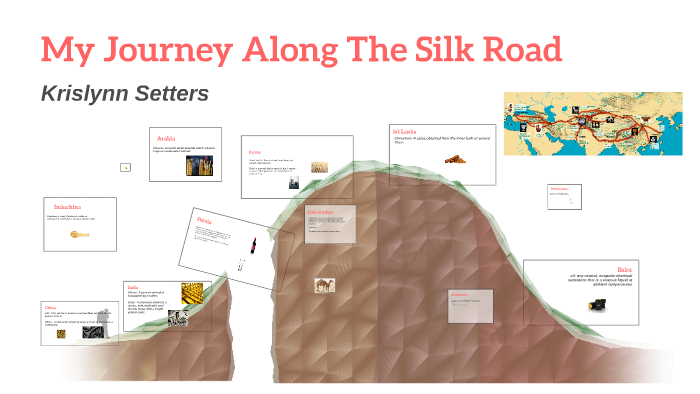 My Journey Along The Silk Road by Krislynn Setters on Prezi
