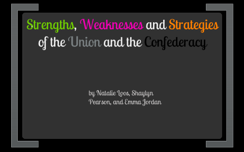 stratigies strengths and weaknesses of the Union and Confederacy in the ...