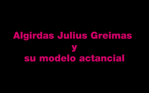 Modelo actancial de A. Greimas by carmen piña on Prezi