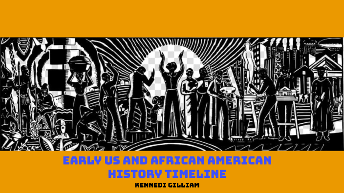 Early African Americans throughout History by kennedi gilliam on Prezi