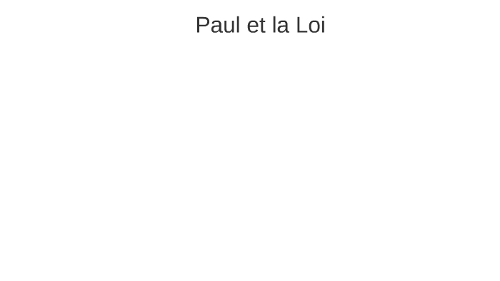 Paul et La Loi by David Niblack on Prezi