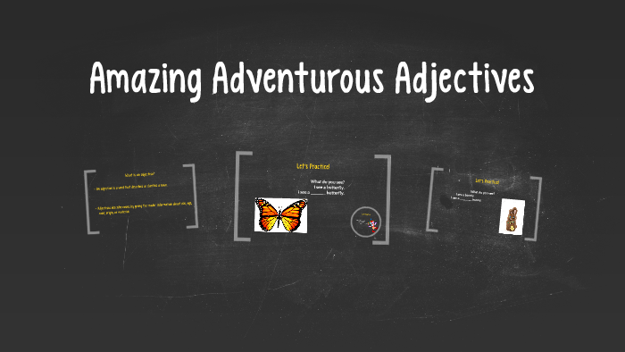 Amazing Adventurous Adjectives by Jordyn Doss on Prezi