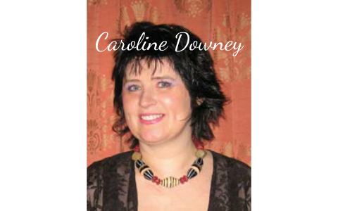 Caroline Downey by catrin burkitt on Prezi