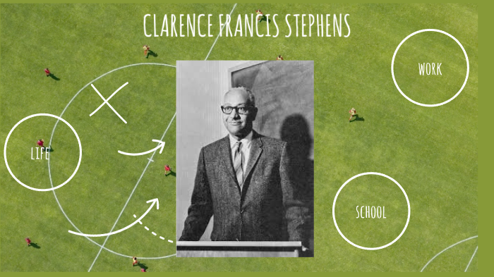 Clarence Francis Stephens by Sarah Hartranft on Prezi