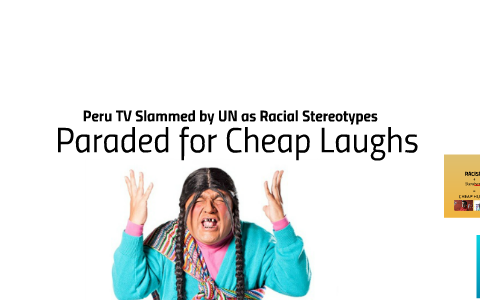 Peru TV Slammed by UN as Racial Stereotypes Paraded for Chea by Danelle ...