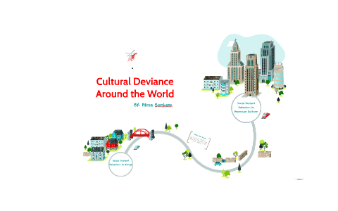 Cultural Deviance Around the World by Alissa Bonham on Prezi