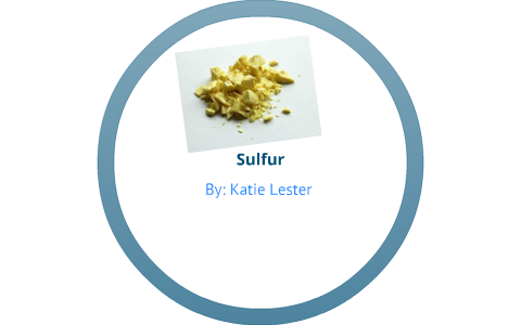 Sulfur Element Project by Katie Lester on Prezi