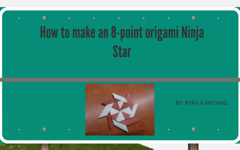 How to make an 8-point origami Ninja Star by Ryan K on Prezi