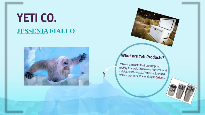 YETI CO. by Jessenia Fiallo on Prezi