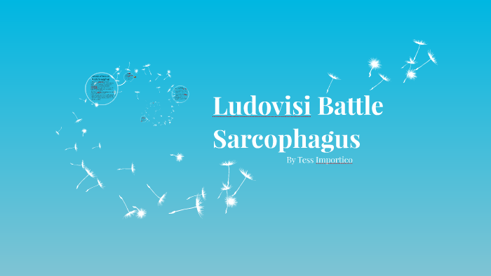 Ludovisi Battle Sarcophagus by Tess Importico on Prezi