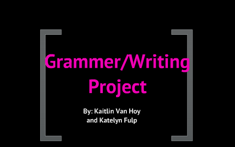 Grammer Writing Project by Katelyn Fulp