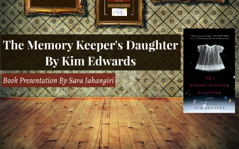 The Memory Keeper's Daughter by Sara Jahangiri on Prezi