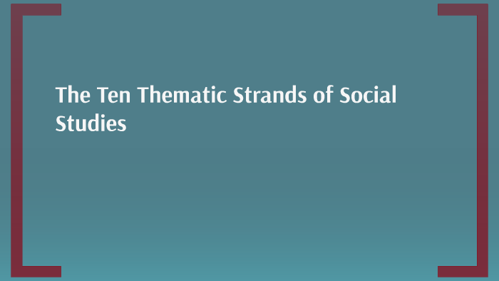 Social Studies thematic strands by on Prezi