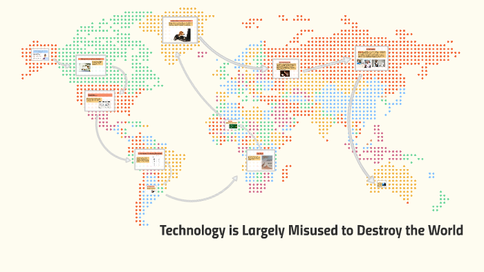 Technology is largely misused to destroy the world by Eduardo Peña on Prezi