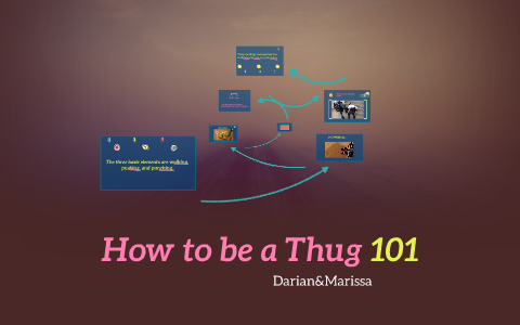 How to be a Thug 101 by on Prezi