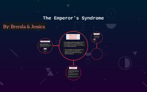 The Emperor's Syndrome by Brenda Rios on Prezi