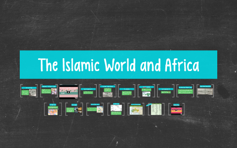 The Islamic World and Africa by Amanda Phillips on Prezi