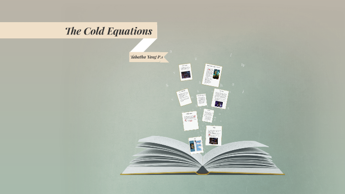 The Cold Equations by Tabatha Yang Period 1 by Tabatha Yang on Prezi
