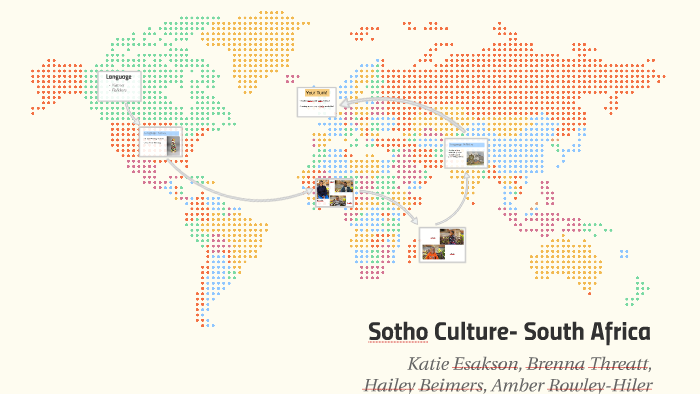Sotho Culture- South Africa by Katie Esakson on Prezi
