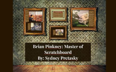 Brian Pinkney: Master of Scratchboard by on Prezi