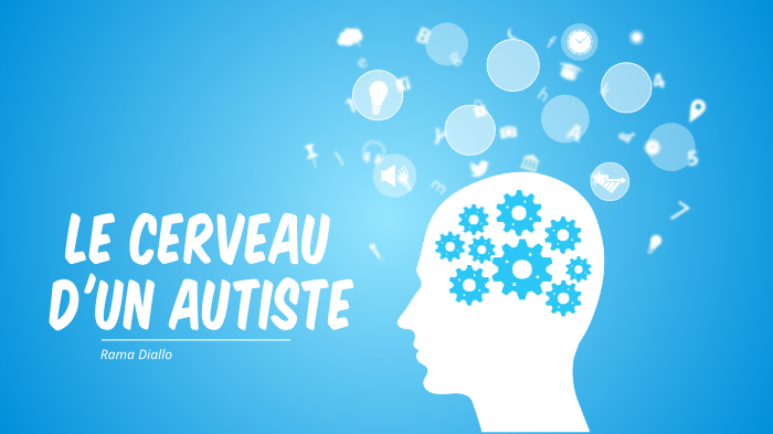 Cerveau d'un autiste by rama diallo on Prezi