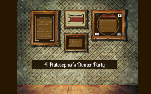 A Philosopher's Dinner Party by Anna Mcc on Prezi