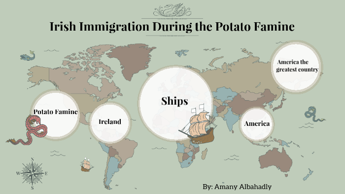 Irish Immigration During the Potato Famine by amany albahadly on Prezi