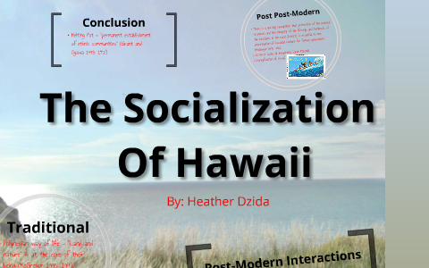 The Socialization of Hawaii by Heather Dzida on Prezi