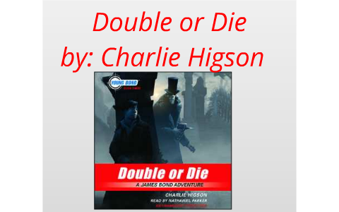 Double or Die by David Byard on Prezi