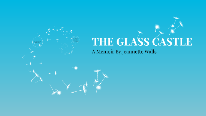 THE GLASS CASTLE by cassidy chavez on Prezi
