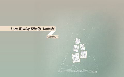 I Am Writing Blindly Analysis by sophia yan on Prezi