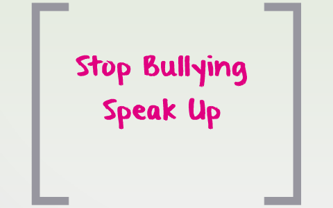Stop Bullying Speak Up by kayla manigault on Prezi