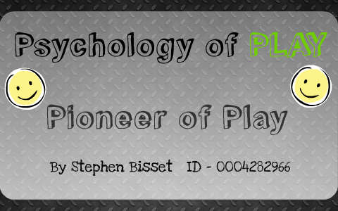 Pioneer of Play - By Stephen Bisset by Stephen Bisset on Prezi