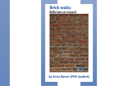 Brick walls: Research reflections by Anna Byrom