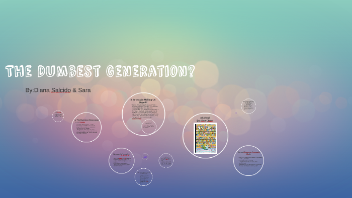 The Dumbest Generation by TaylorRae Burchell on Prezi